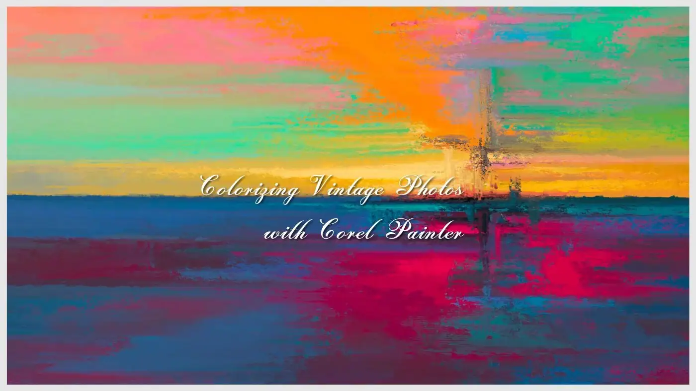 Tutorial: How to Colorize Vintage Photos in Corel Painter